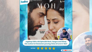 'Moh' is an Example of Growing and Experimenting in Punjabi Cinema ...