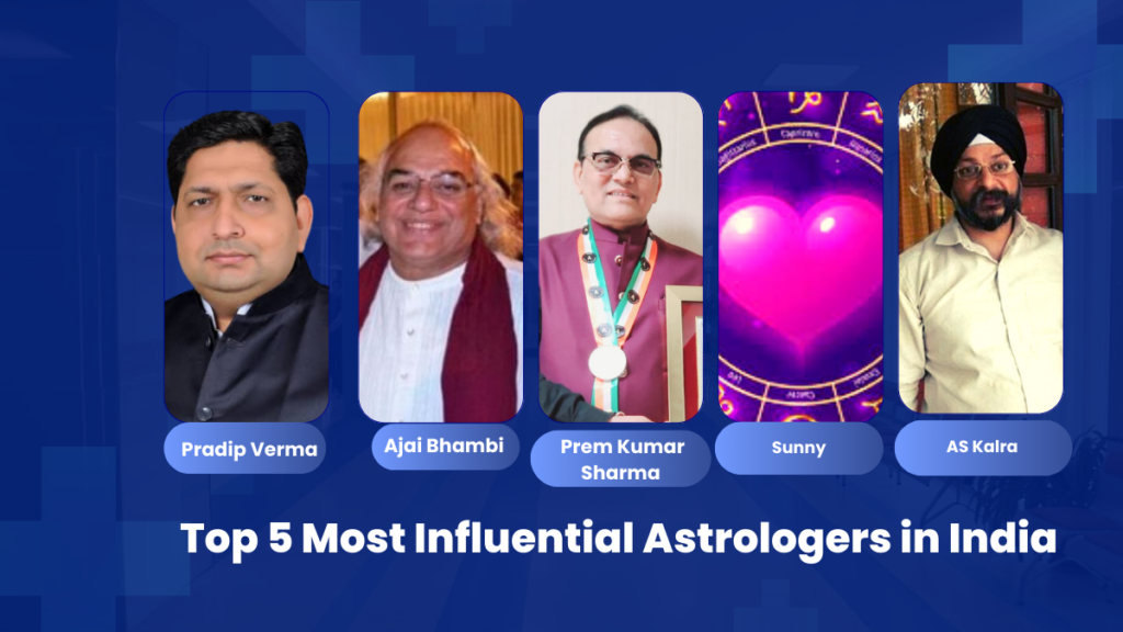 Top 5 Most Influential Astrologers In India are Pradip Verma, Ajai Bhambi, Prem Kumar Sharma ...