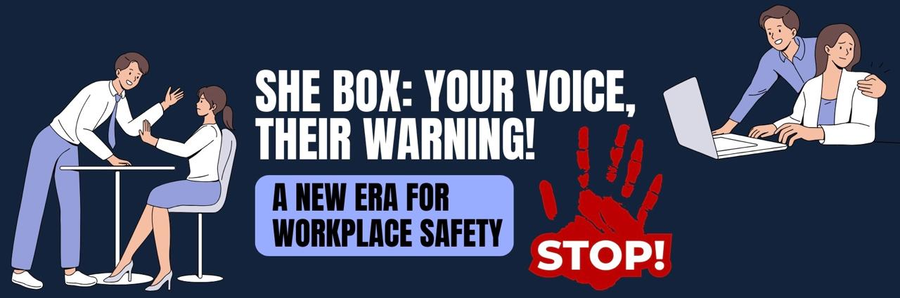 SHE Box: Your Voice, Their Warning – A New Era for Workplace Safety ...